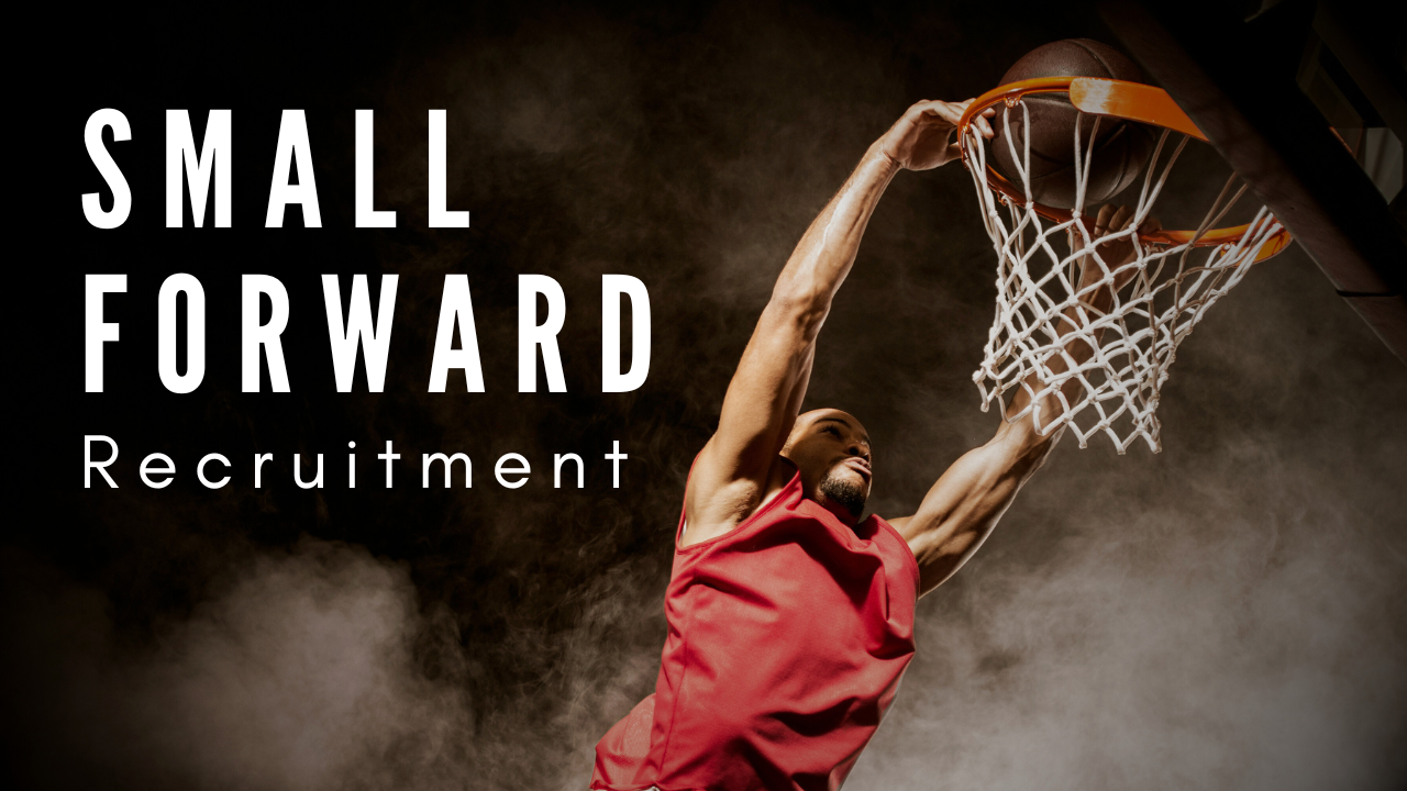 A Comprehensive Guide to Small Forward Recruiting